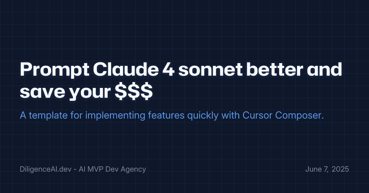 Prompt Claude 4 sonnet better and save your $$$ - Diligence | AI Dev Agency